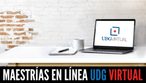 Maestrías En Línea UDG Virtual 2025. Convocatoria, Costos.